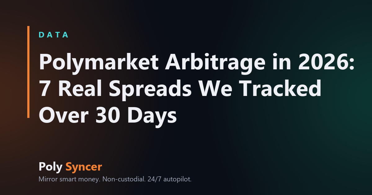 Polymarket Arbitrage in 2026: 7 Real Spreads — Poly Syncer